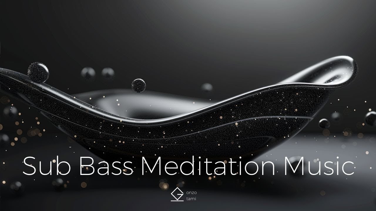 Sub Bass Meditation: Immersive Deep Frequencies for Ultimate Relaxation ...