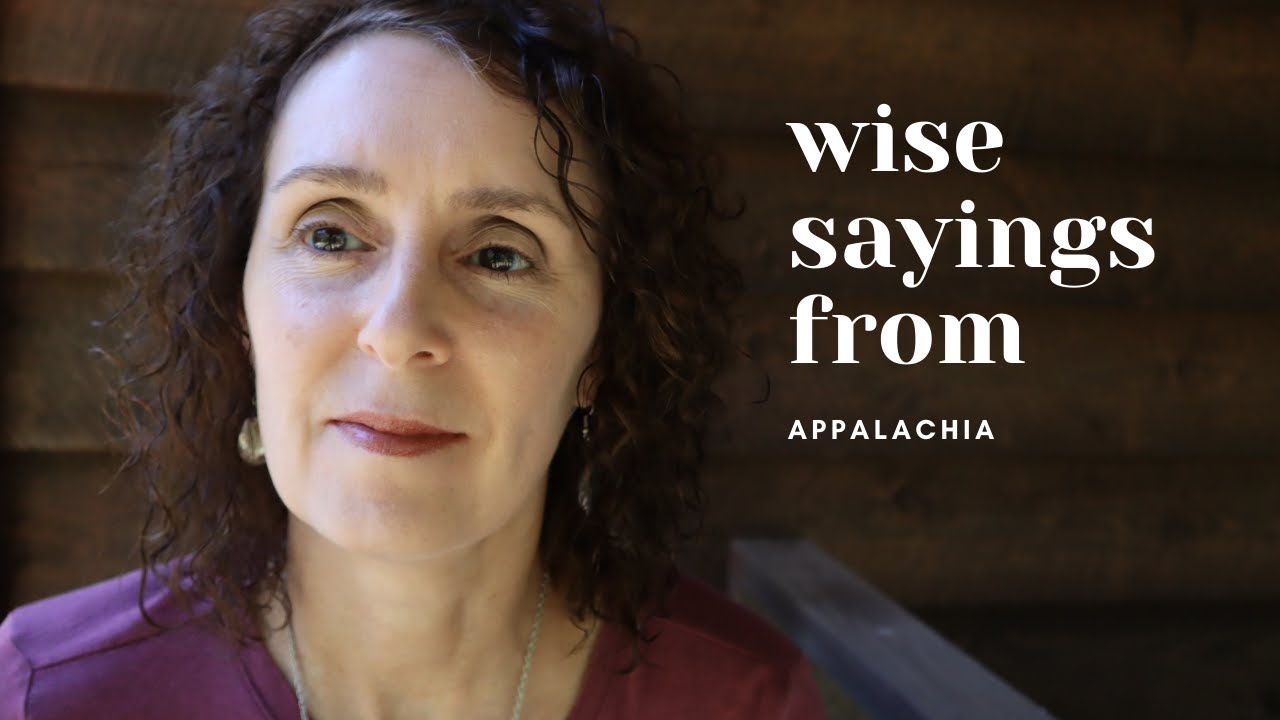 Wisdom Filled Sayings from Appalachia - YouTube