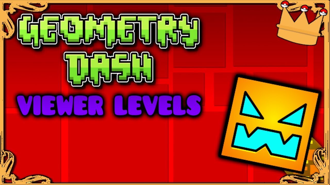 Geometry Dash VIEWER LEVELS #6! New Members Get Priority! - YouTube