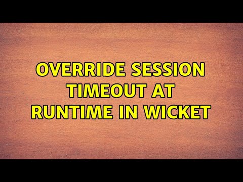 Override Session timeout at runtime in wicket (2 Solutions!!) - YouTube