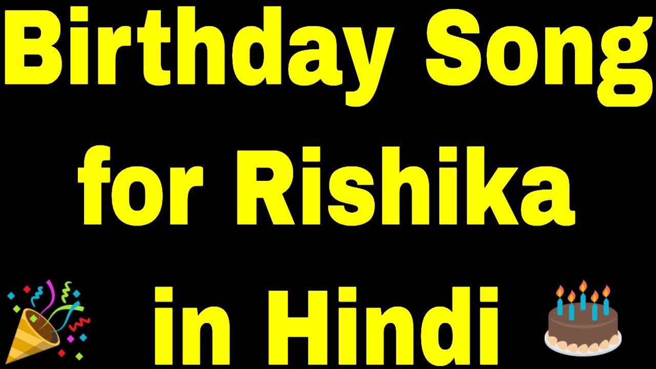 Birthday Song for Rishika - Happy Birthday Song for Rishika - YouTube