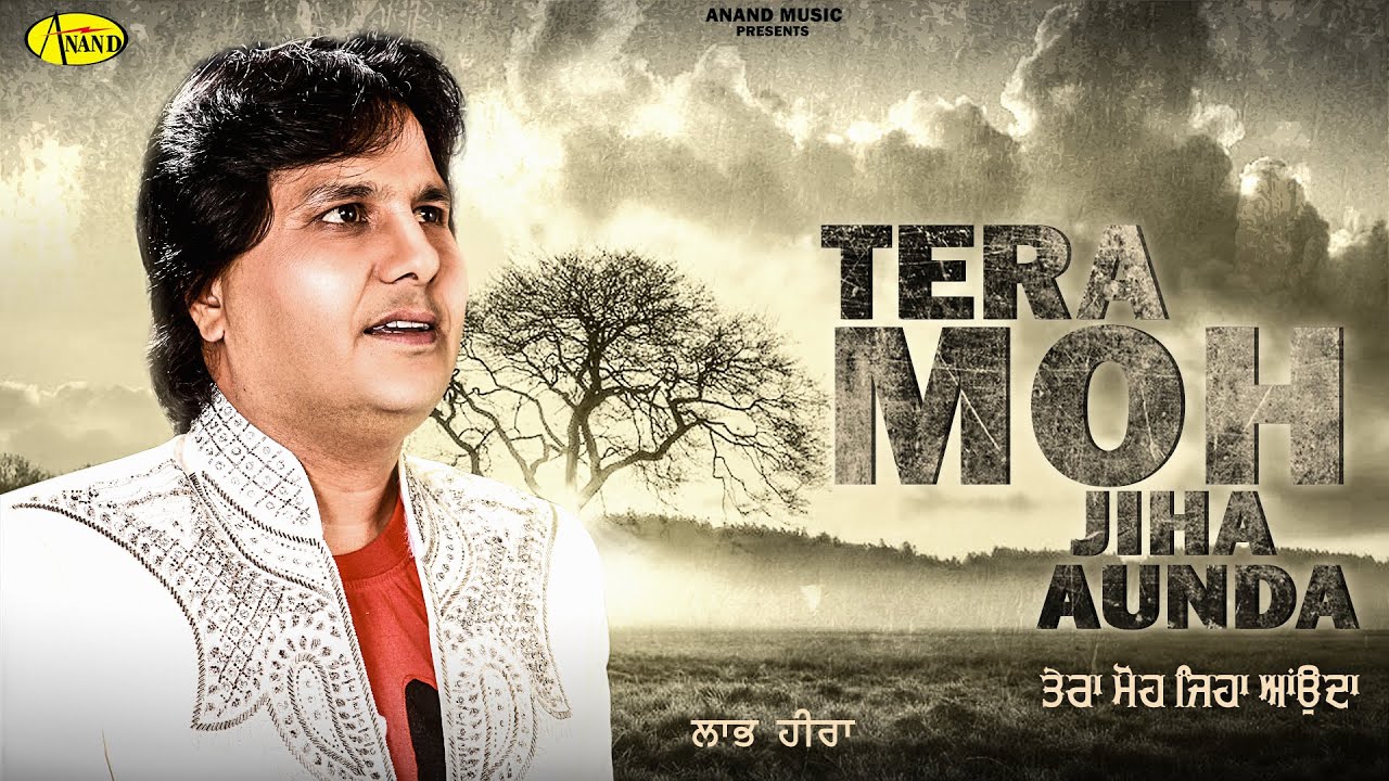 Labh Heera || Tera Moh Jiha Aaunda || New Punjabi Song 2023|| Anand ...