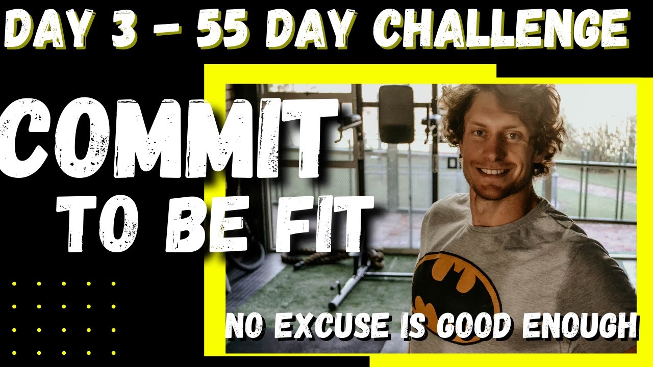 Commit to be fit 55 day challenge DAY 3! Be a better version of ...