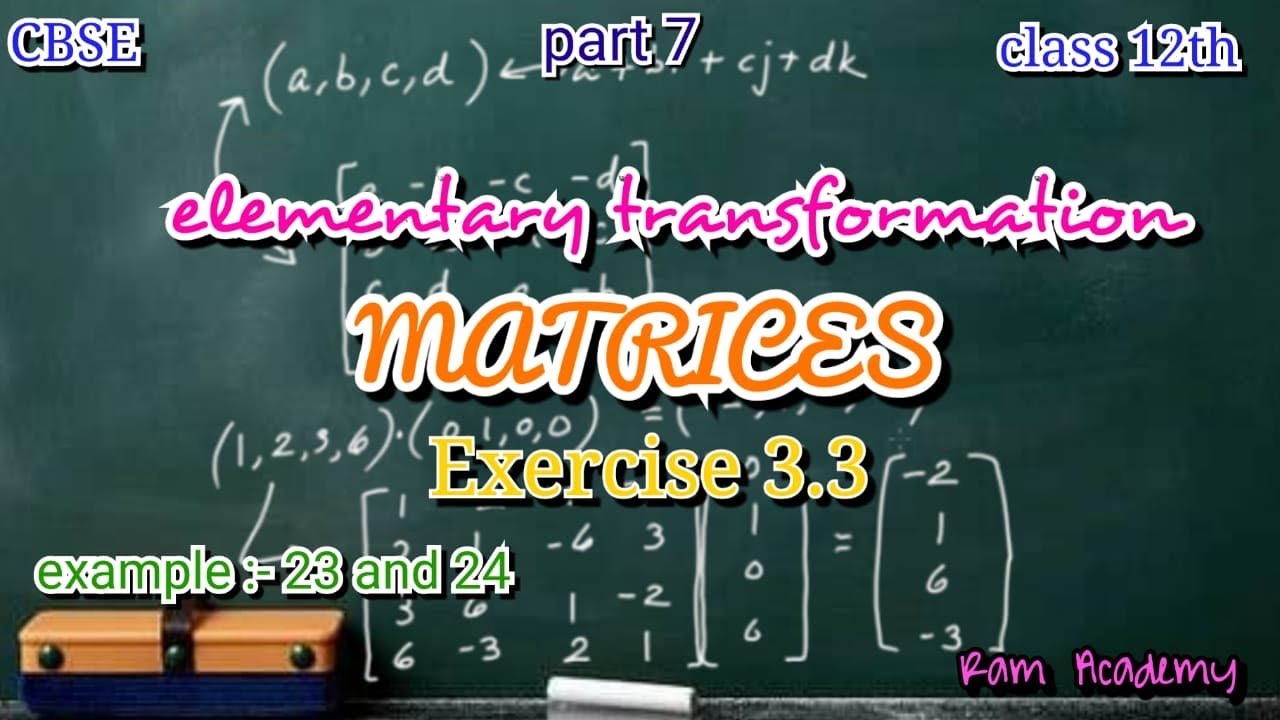 MATRICES || MATHS ||CLASS 12 Th || CHAPTER 3 || PART -7 ||RAM ACADEMY ...