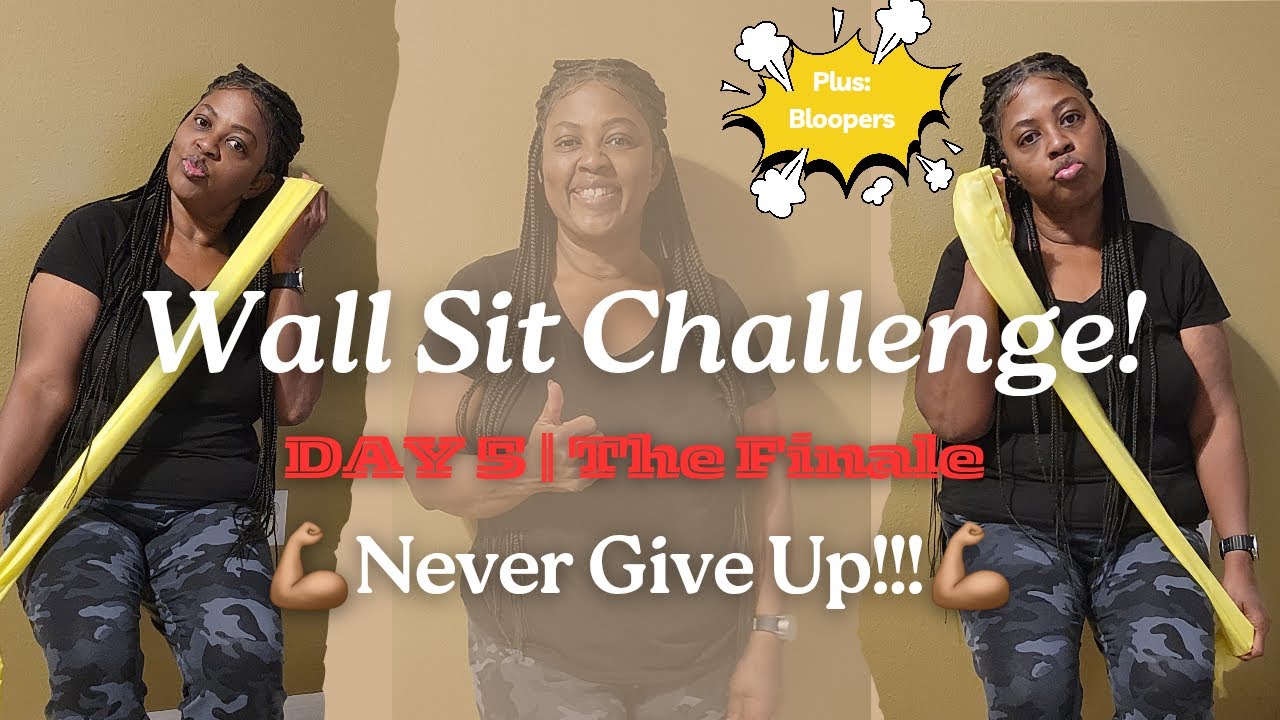 DAY 5: The Finale | Wall Sit Challenge | This One’s For You 💪🏽 Never ...