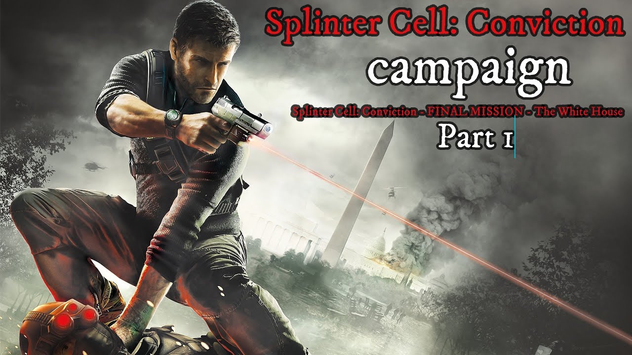 Splinter Cell: Conviction - FINAL MISSION - The White House part 1 - YouTube