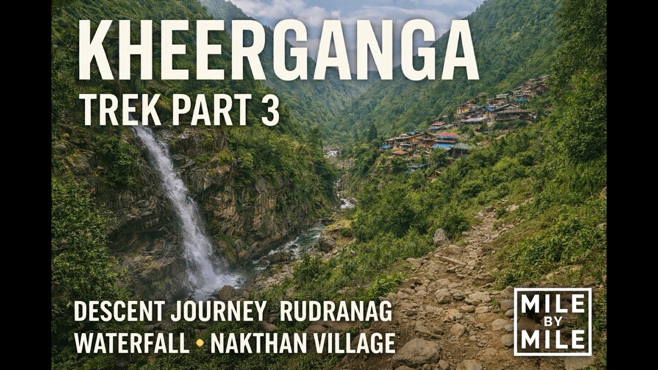 Kheerganga Trek Part 3 | Descent Journey, Rudranag Waterfall, Nakthan ...