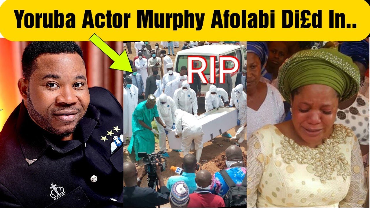 RIP Yoruba Industry Cried As Murphy Afolabi Di£d After Sustained ...