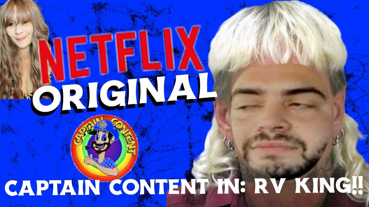Captain Content: Netflix will do a Tiger King Type Series About My RV ...