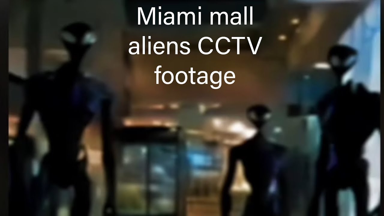 EYEWITNESS ACCOUNT WITH THE MIAMI MALL ALIENS | CCTV footage - YouTube