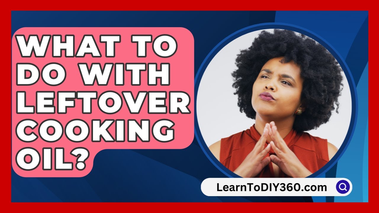 What To Do With Leftover Cooking Oil? - LearnToDIY360.com - YouTube