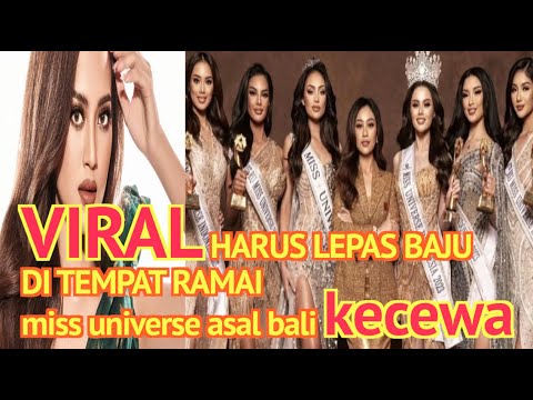VIRAL HARUS LEPAS BAJU DI TEMPAT RAMAI miss universe asal bali kecewa