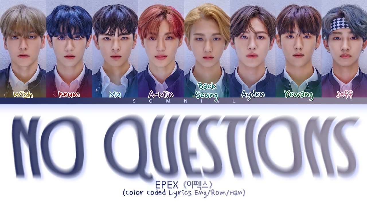 EPEX No Questions Lyrics (이펙스 No Questions 가사) (Color Coded Lyrics ...