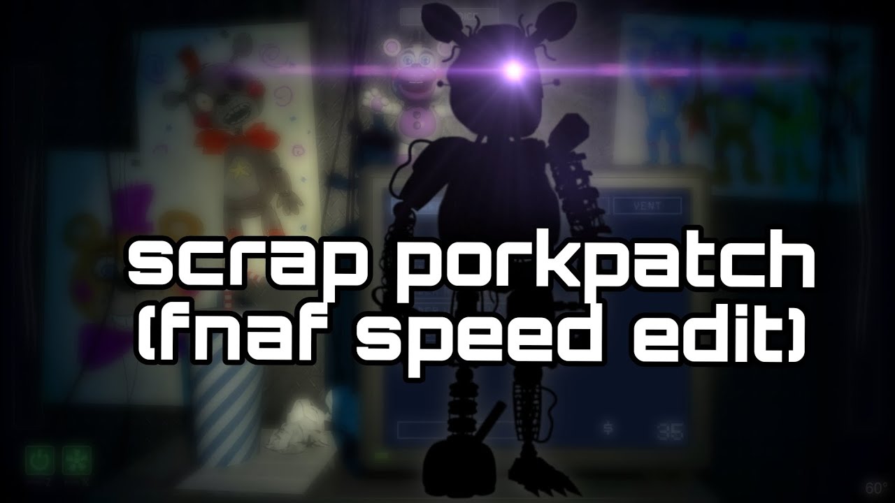 scrap porkpatch #fnafspeededit - YouTube