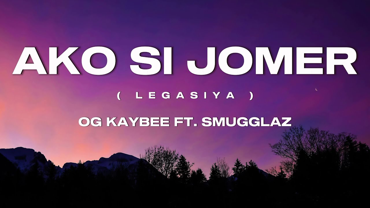 OG Kaybee - Ako si Jomer (Legasiya) Ft. Smugglaz | Lyrics - YouTube