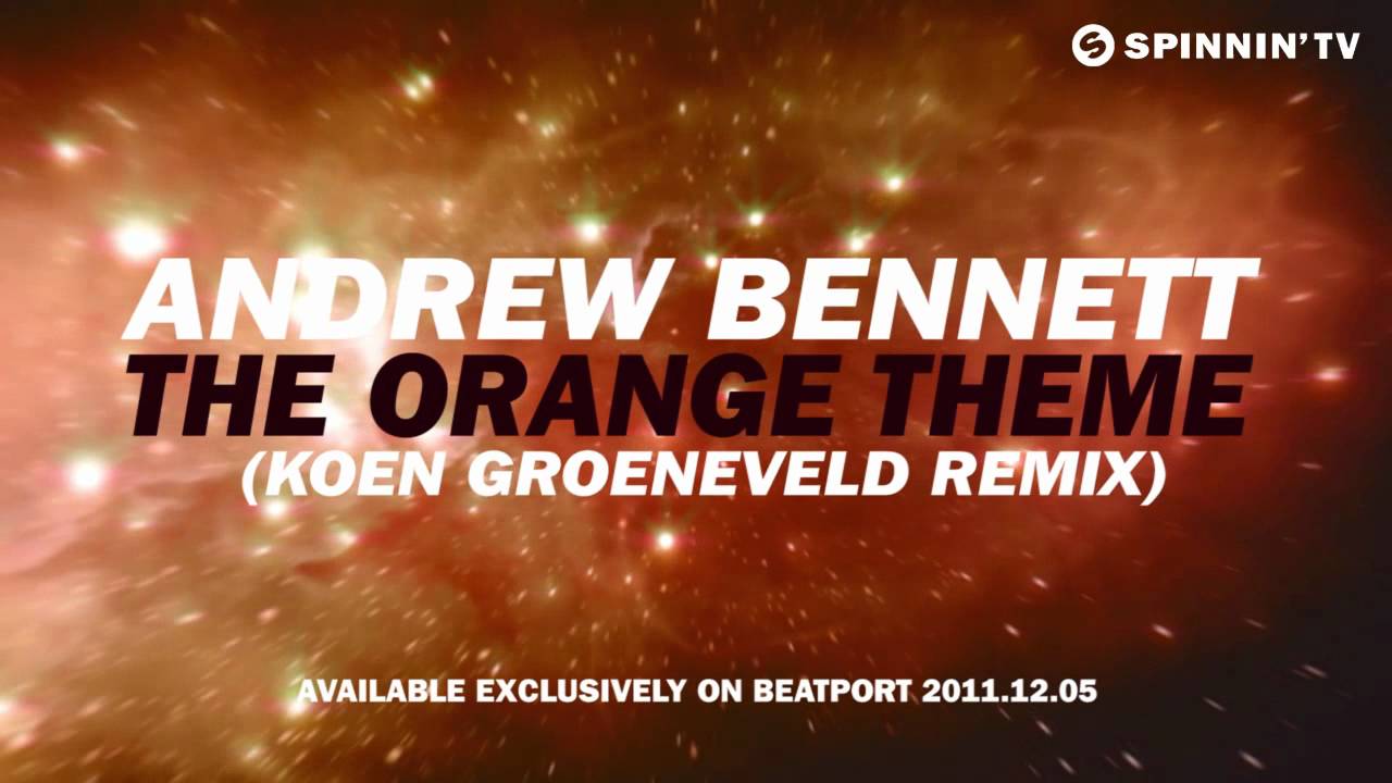 Andrew Bennett The Orange Theme Koen Groeneveld Remix - YouTube