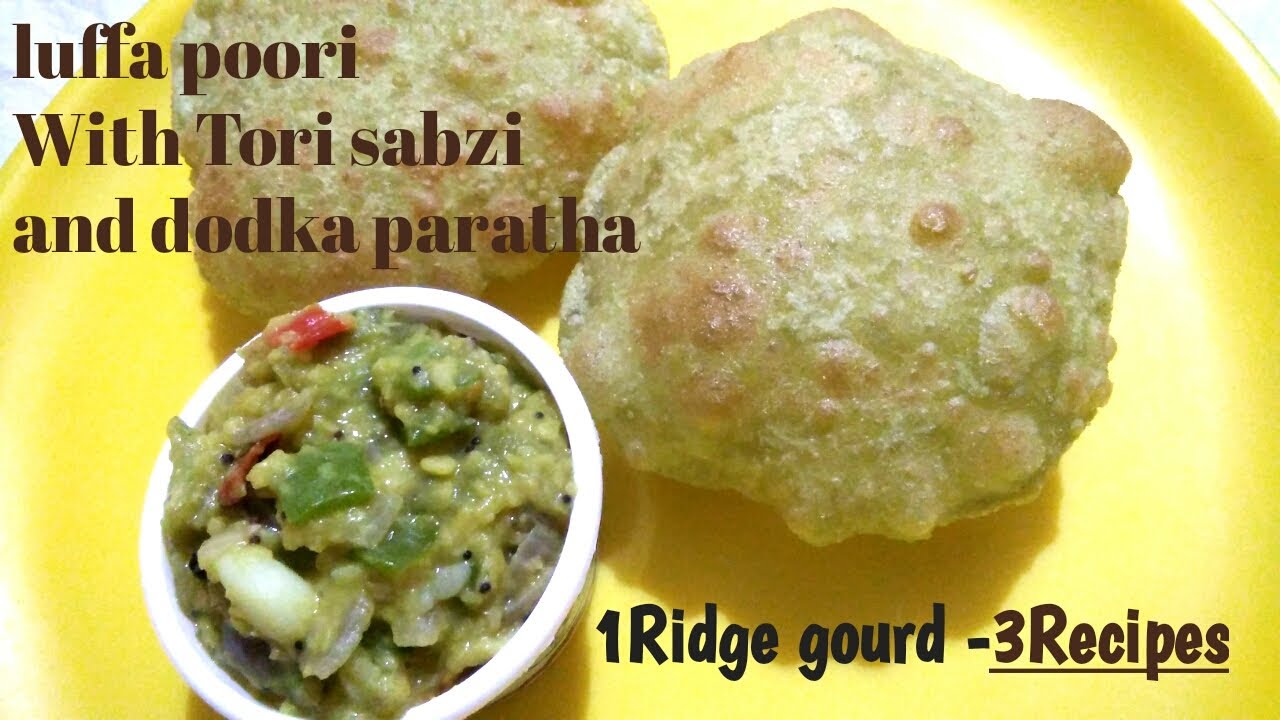 1Ridge Gourd -3 Recipe's = Luffa Poori - Tori ki Sabzi - Dodka Plain ...
