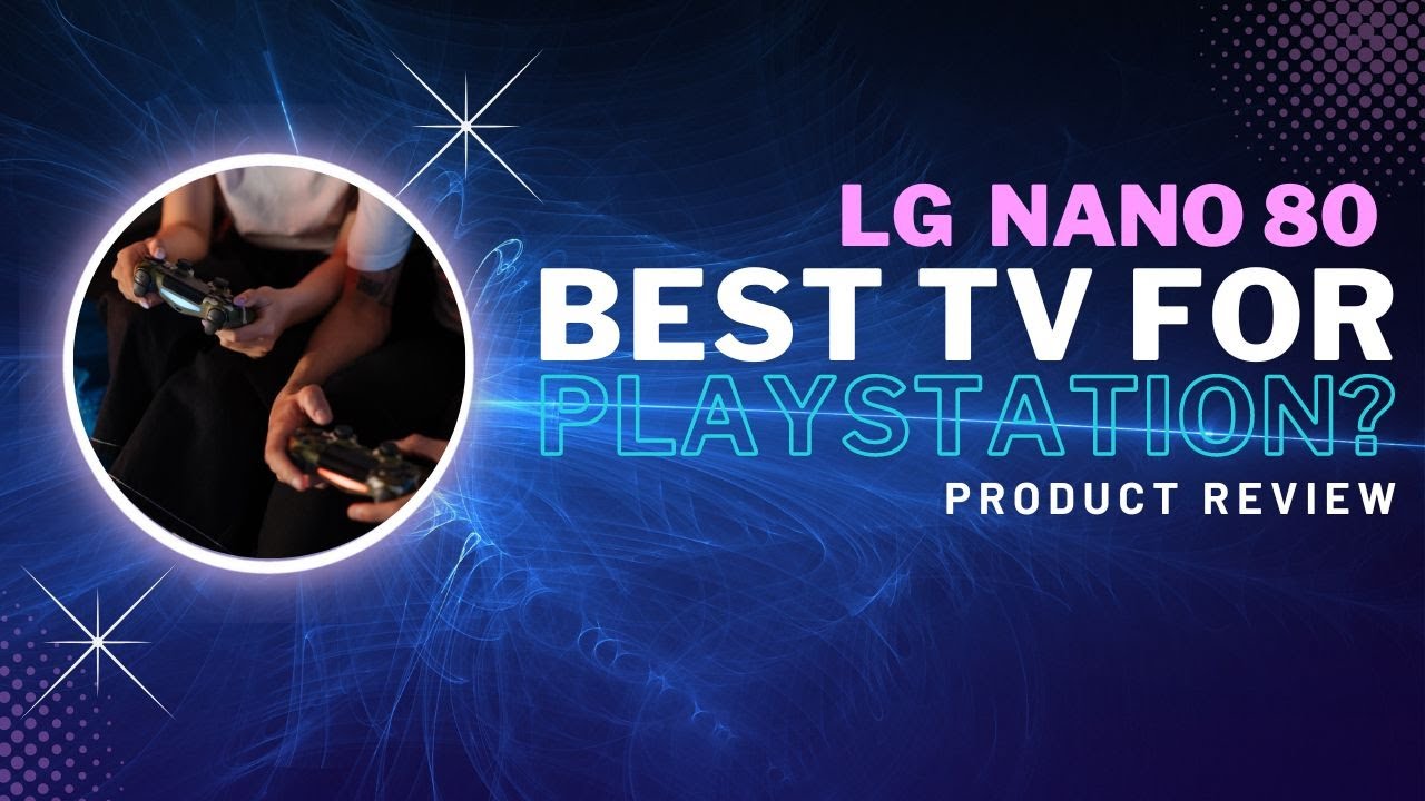 LG NANO 80 TV REVIEW - Best TV for PlayStation? - YouTube