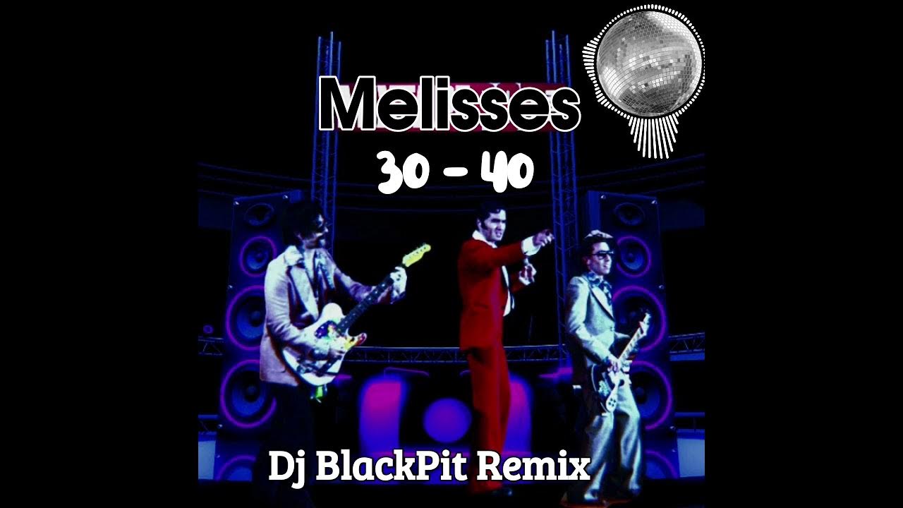 MELISSES 30 40 !!! / ΜΕΛΙΣΣΕΣ 30 40 (Dj BlackPit Remix) - YouTube