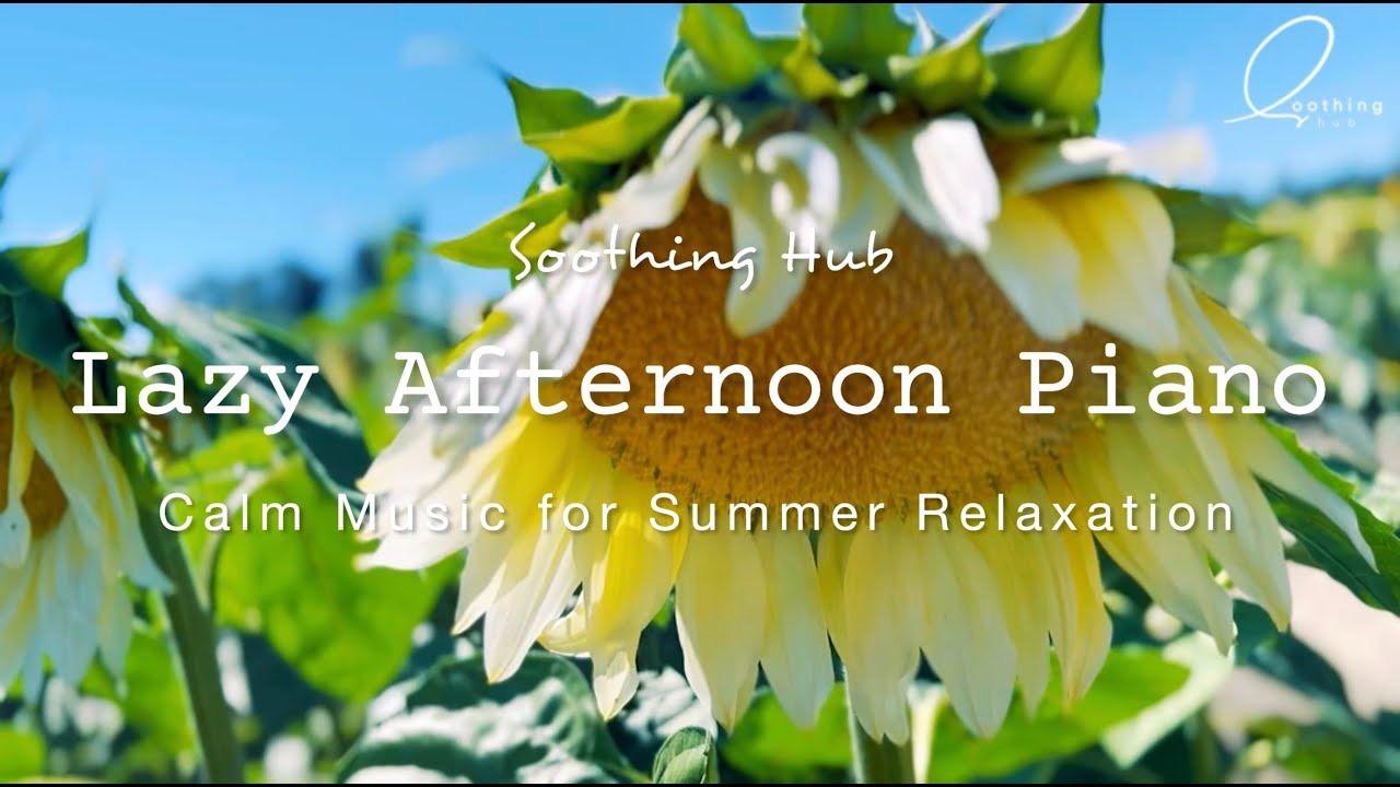 Lazy Afternoon Piano - Calm Music for Summer Relaxation - YouTube