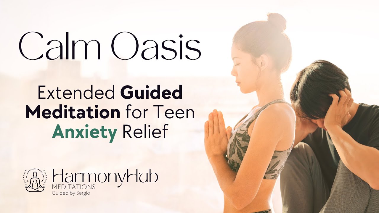Calm Oasis: Extended Guided Meditation for Teen Anxiety Relief by ...