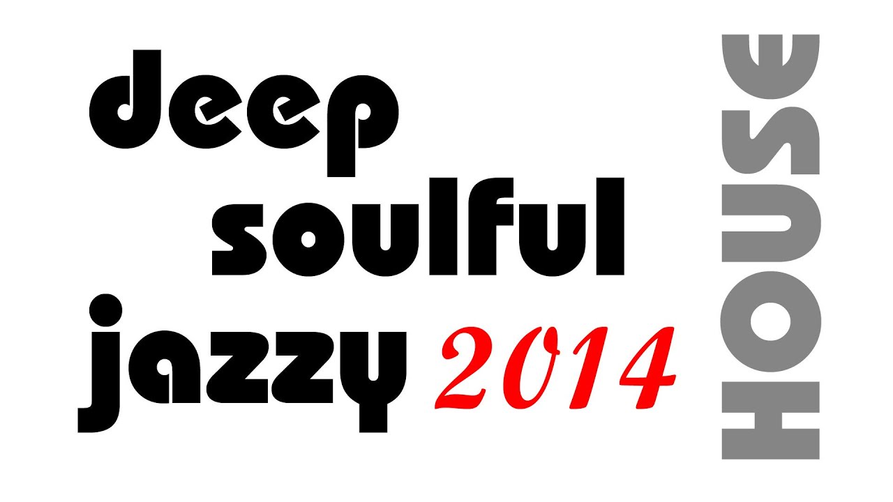Deep Jazzy Soulful 2014 House Music DJ Mix - YouTube