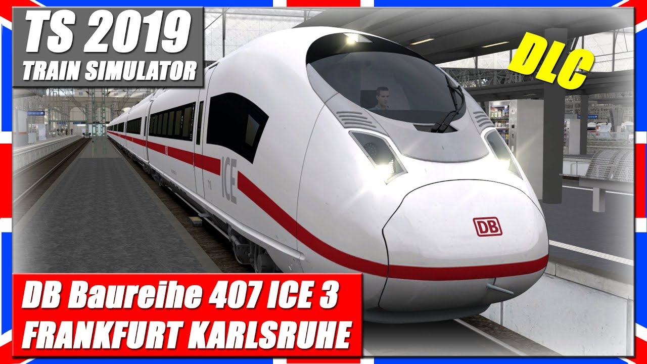 Train Simulator 2019 | ICE 3 VELARO D | DB Baureihe 407 | TS 2019 ...