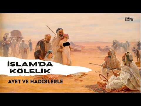 İslam'da Kölelik - Ayet ve Hadislerle