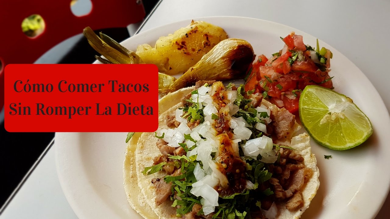 Cómo Comer Tacos Sin Romper La Dieta - YouTube