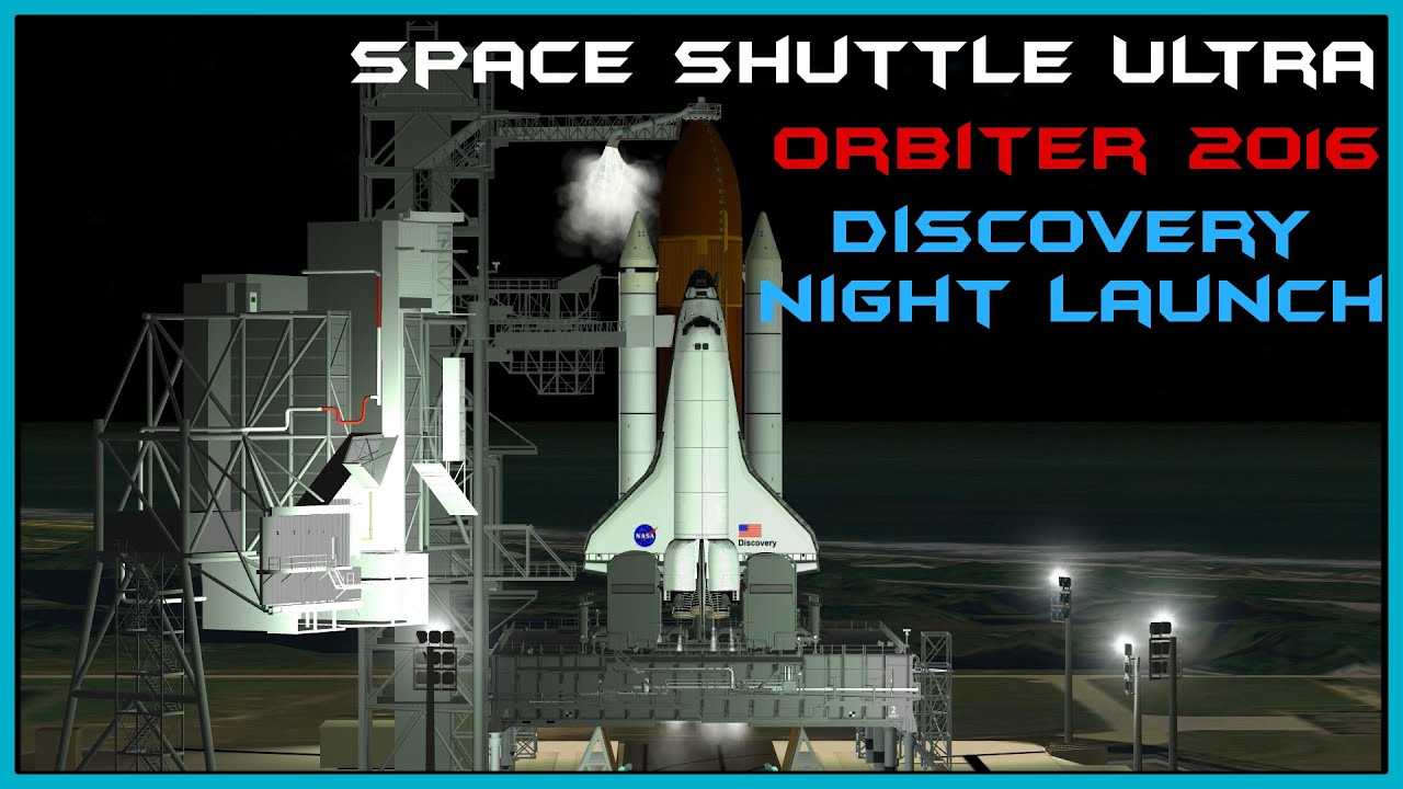 Space Shuttle Discovery Night Launch [Orbiter 2016] Space Shuttle Ultra ...