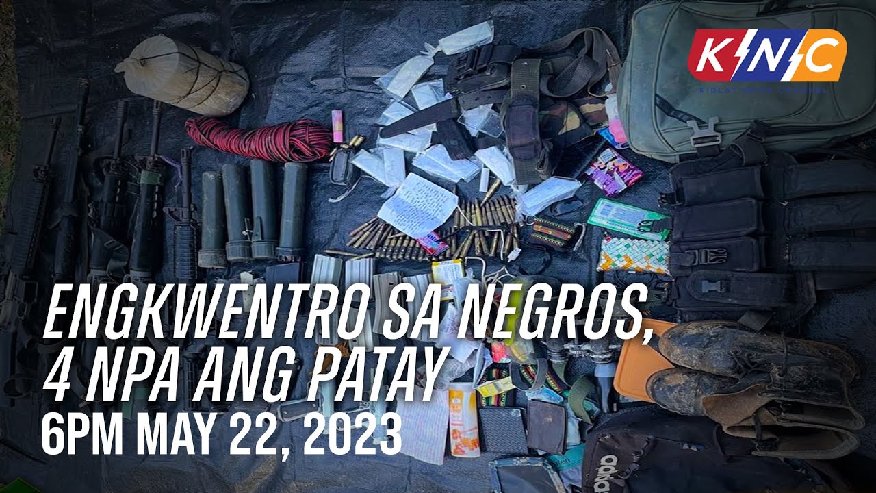 Engkwentro sa Negros, 4 NPA ang Patay|KNC UPDATE 6pm May 22, 2023 ...