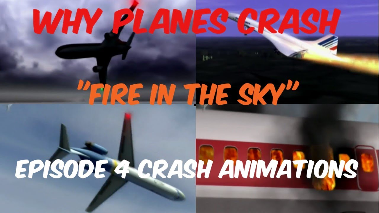 Why Planes Crash - Episode 4 (Fire In The Sky) All Crash Animations ...