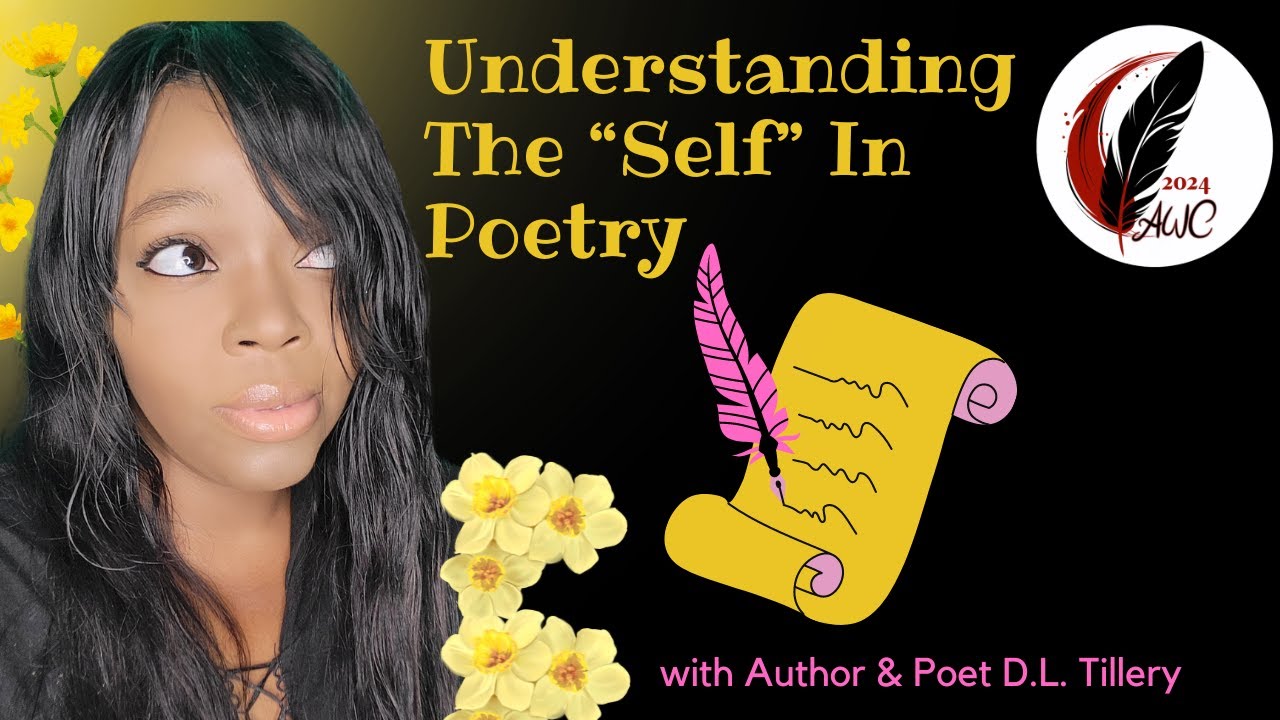 AWC 2024 Understanding The “Self” In Poetry Seminar/W Poet/Author D.L ...