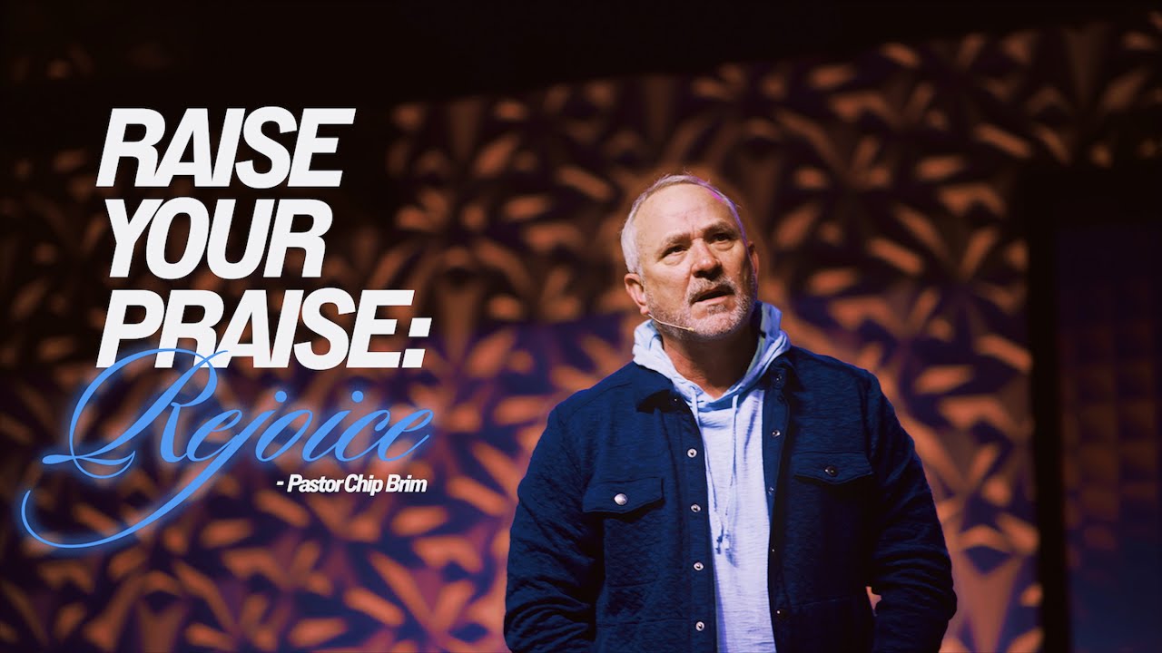 Raise Your Praise: Rejoice | Pastor Chip Brim | 2.2.25 - YouTube