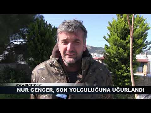 NUR GENCER, SON YOLCULUĞUNA UĞURLANDI