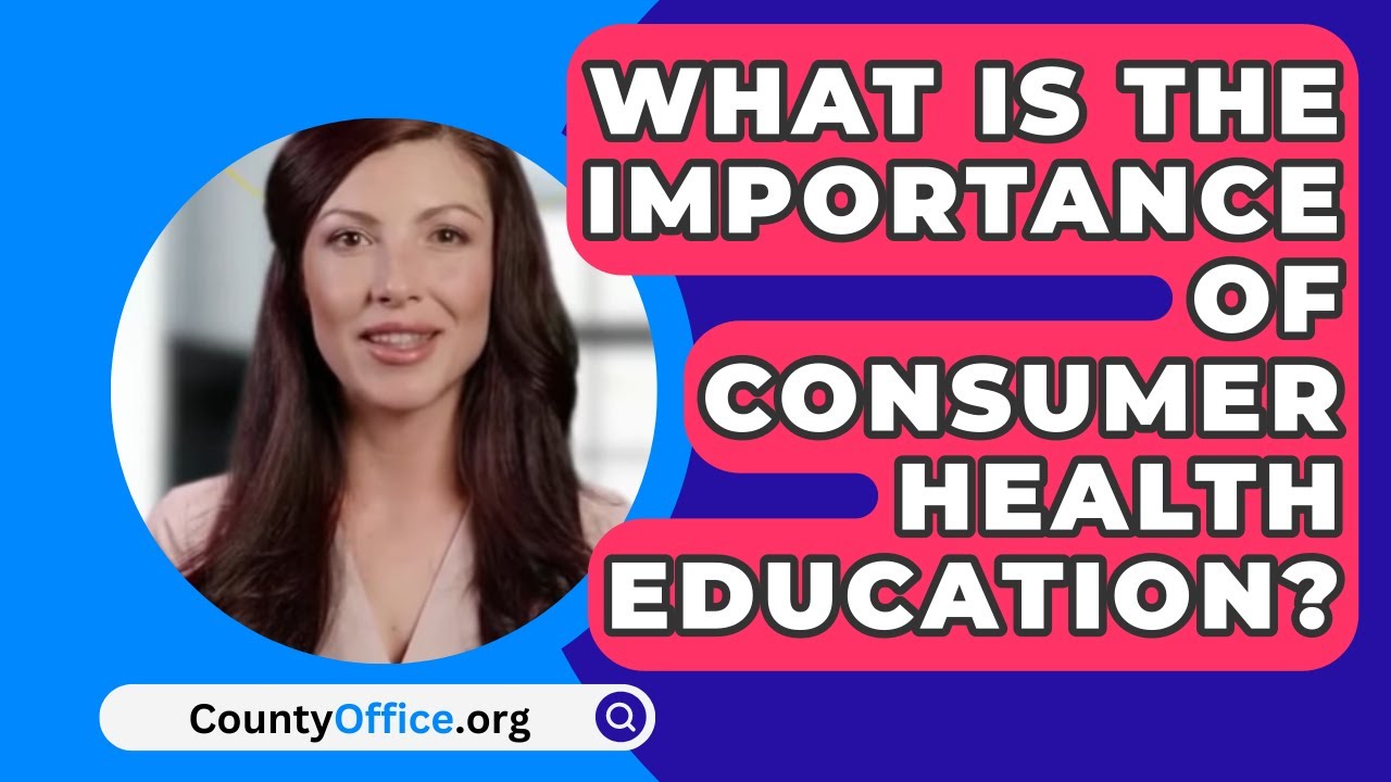 What Is The Importance Of Consumer Health Education? - CountyOffice.org ...