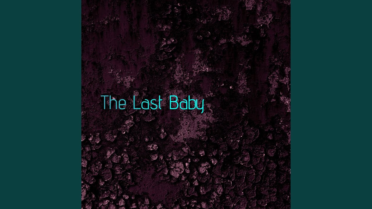 The Last Baby - YouTube