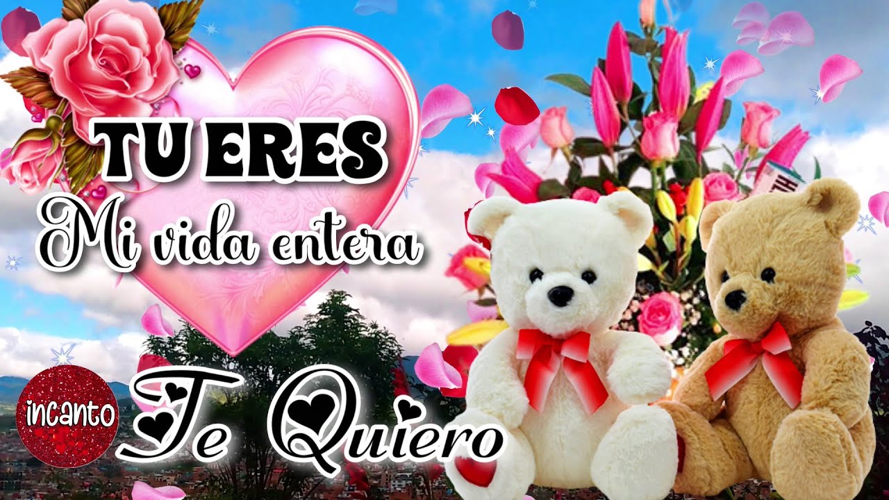 TU ERES MI VIDA ENTERA ️Te amo con todo mi corazón Mensajes de amor con ...