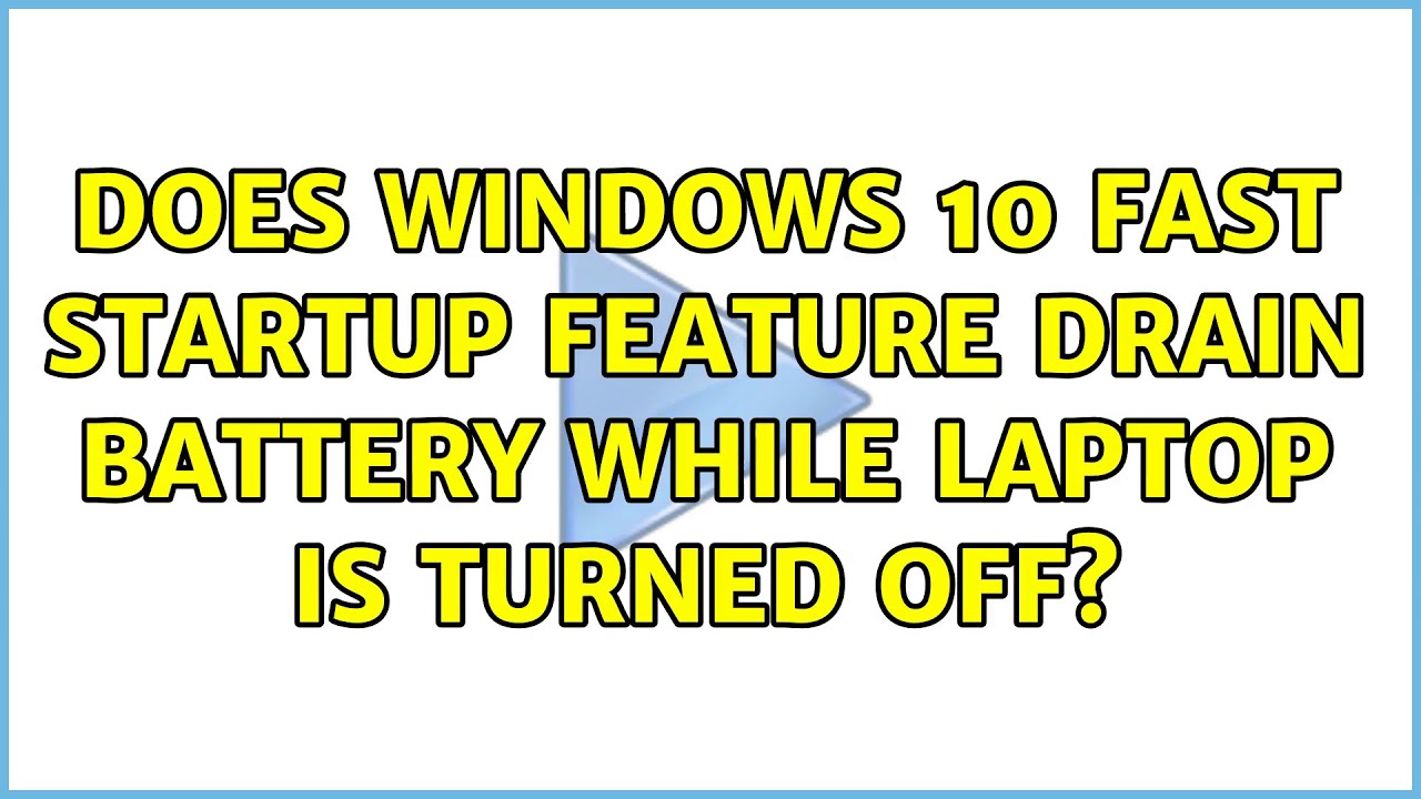 Does Windows 10 Fast Startup feature drain battery while laptop is ...