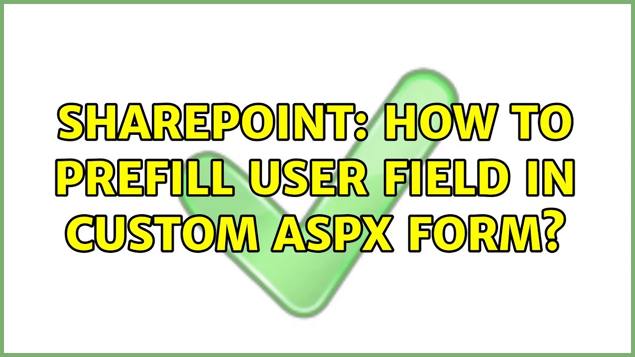 Sharepoint: How to prefill user field in custom aspx form? - YouTube