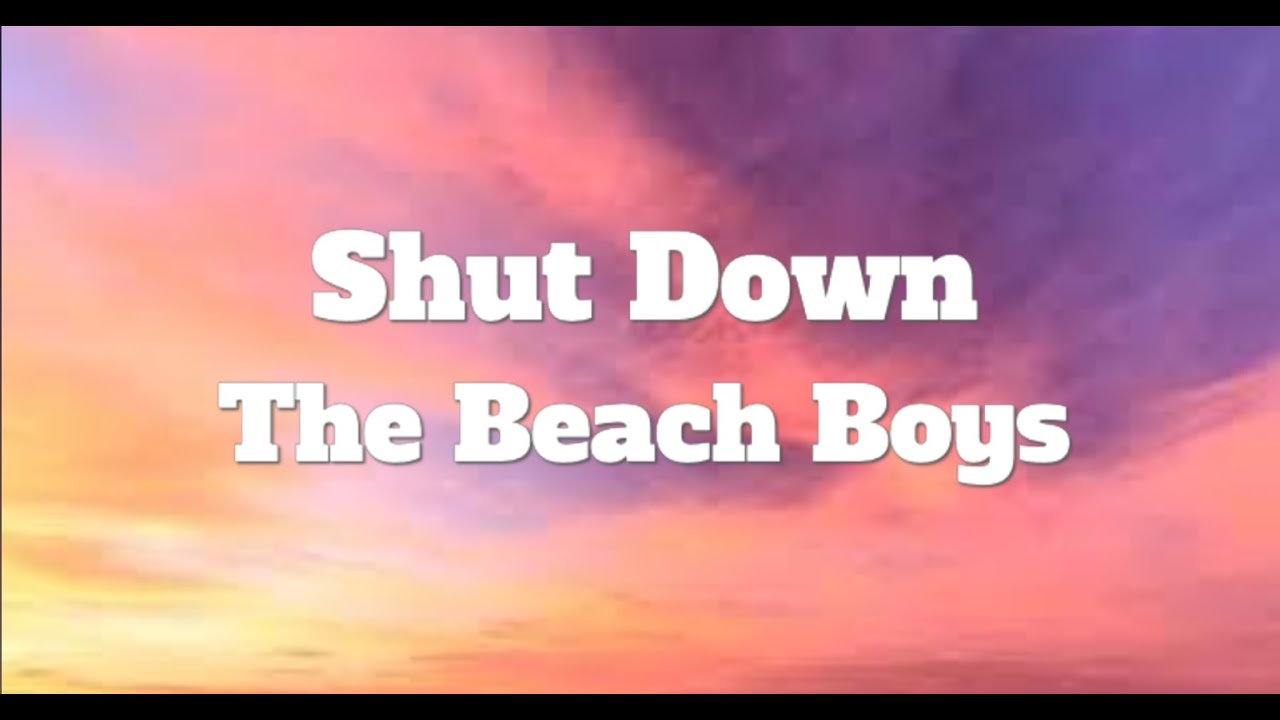 The Beach Boys - Shut Down (Lyrics) - YouTube