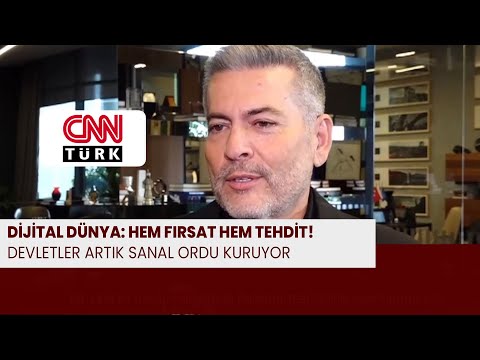 Dijital dünya: Hem fırsat hem tehdit! CNN TÜRK LEVENT UYSAL