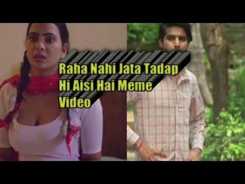 Raha Nahi Jata Tadap Hi Aisi Hai Meme Video