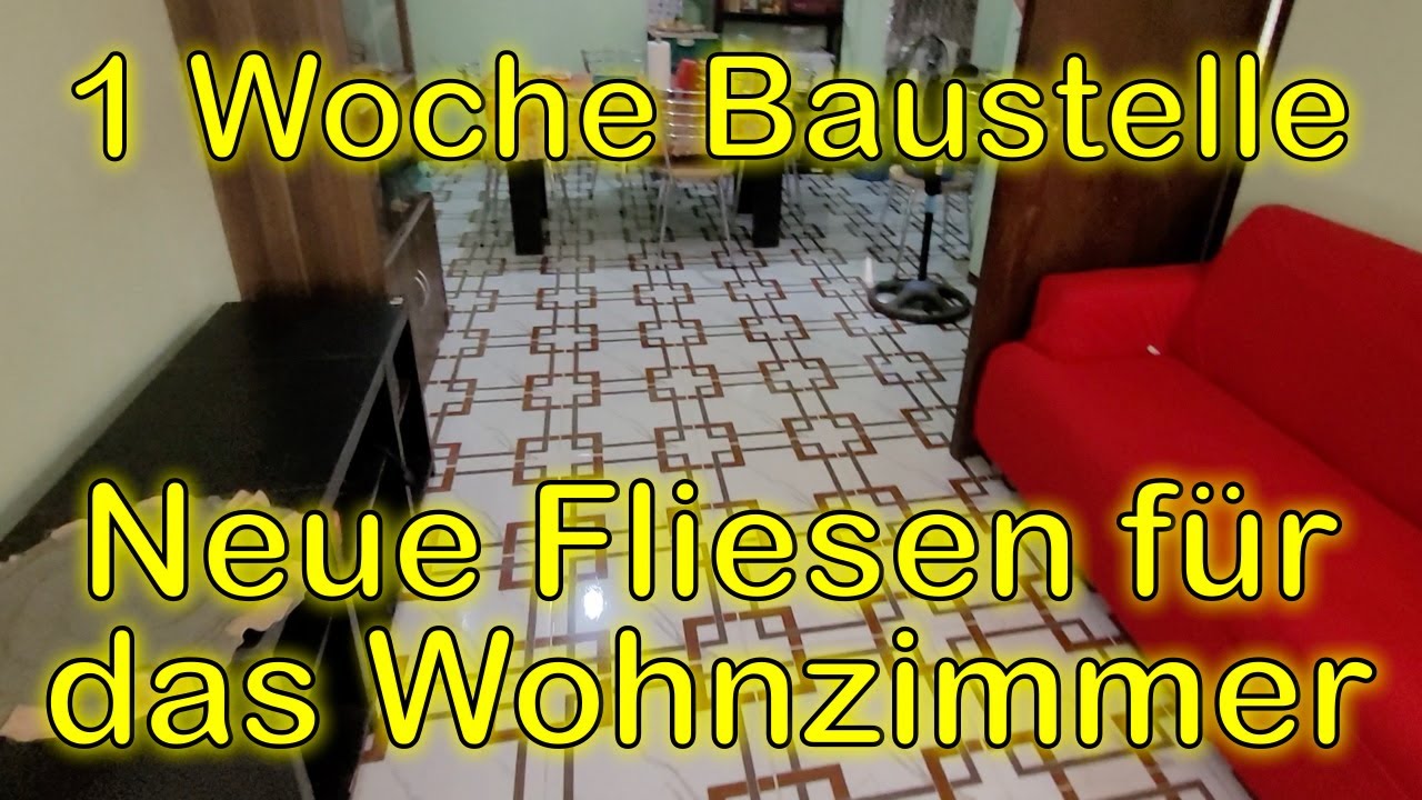Unser Wohnzimmer wird komplett neu gefliest. Eine Woche Leben auf der ...