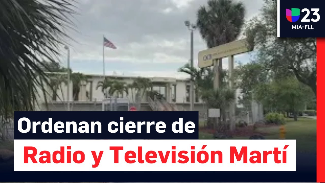 Ordenan cierre de Radio y Televisión Martí en medio de recortes del ...