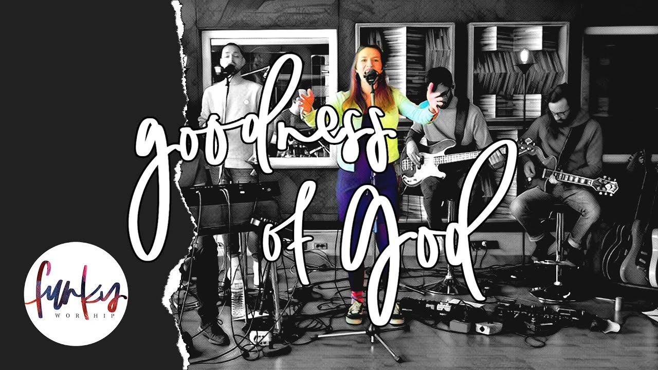 Goodness of God | Bethel Music | Funky Worship | Cover - YouTube