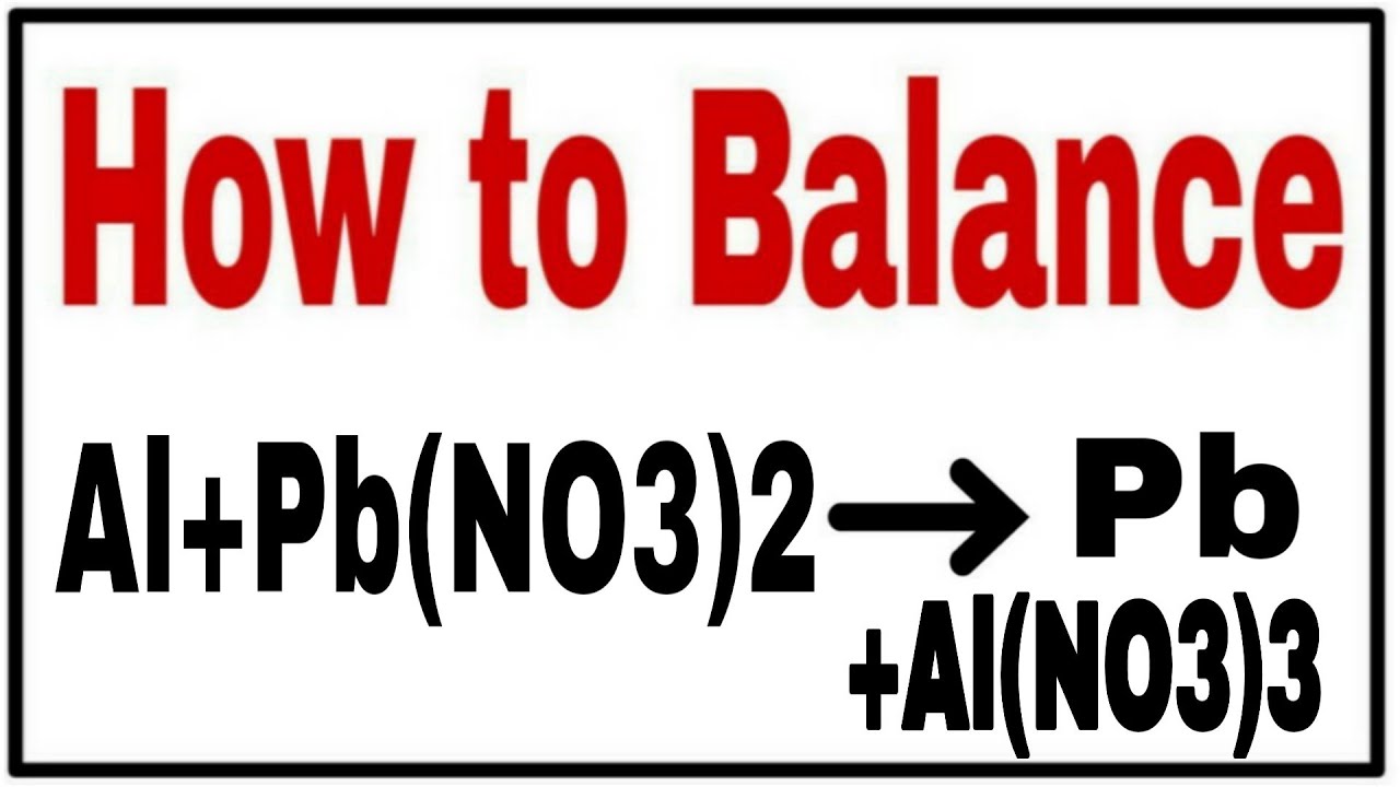 How to balance Al+Pb(NO3)2=Pb+Al(NO3)3|Chemical equation Al+Pb(NO3)2=Pb ...