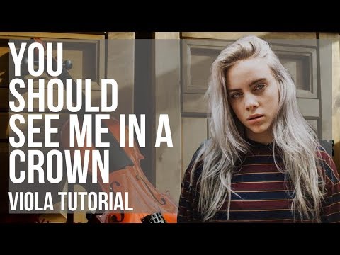 How to play you should see me in a crown by Billie Eilish on Viola ...