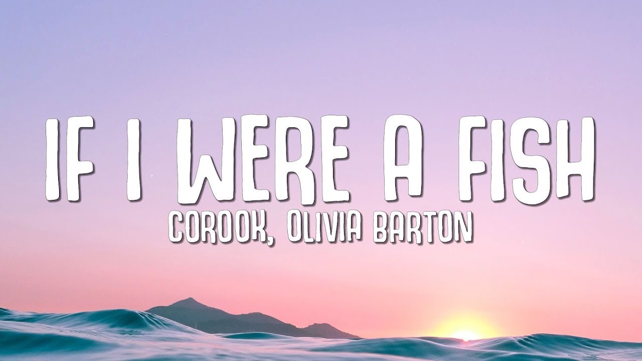 corook - if i were a fish (Lyrics) ft. olivia barton 1 Hour Version ...