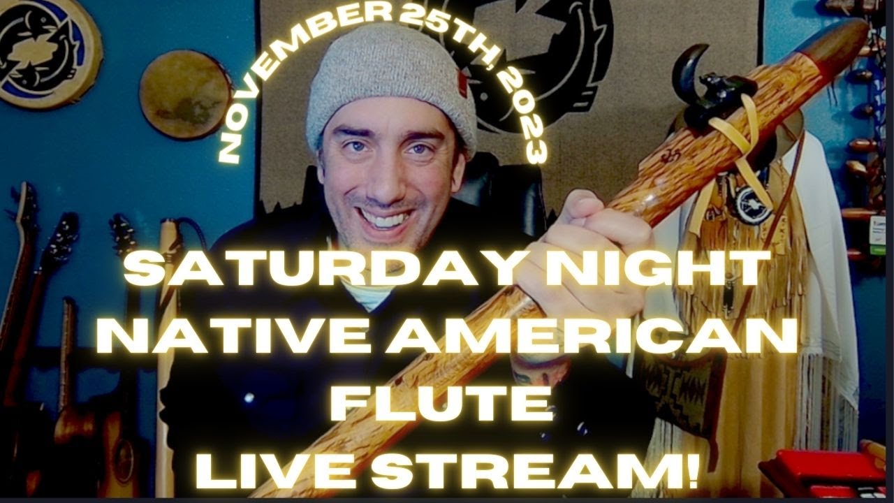 Saturday Night Native American Flute Live Stream! November 25th, 2023 ...
